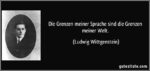3) “Die Grenzen meiner Sprache sind auch die Grenzen meiner Welt.” “The ...